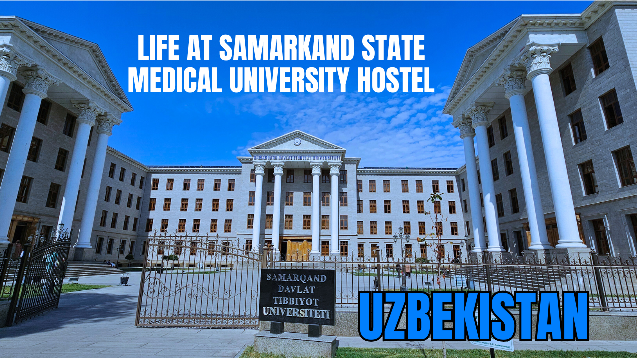 Life at Samarkand State Medical University Hostel: A Home Away from Home